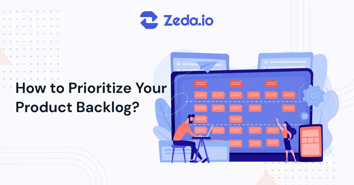 How to Prioritize your Product Backlog? | Zeda.io